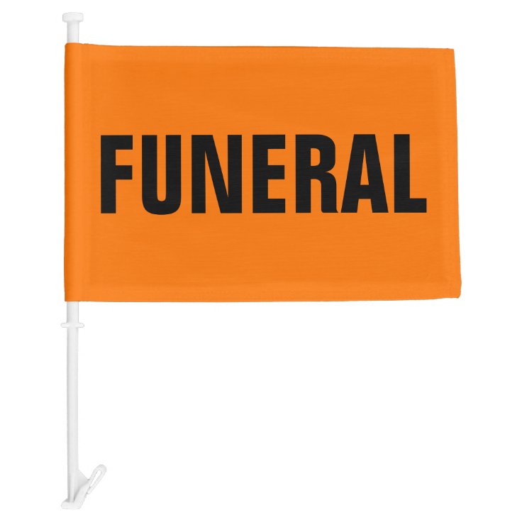 Funeral Procession | Hearse Orange Car Flag | Zazzle