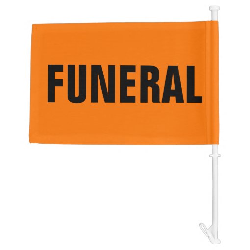 Funeral Procession | Hearse Orange Car Flag | Zazzle