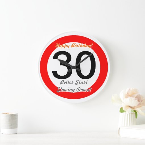 Funny 30th Birthday Joke 30 Road Sign Speed Limit Large Clock | Zazzle