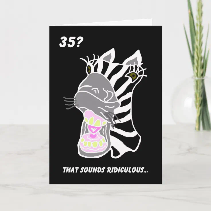 Funny 35th Birthday Card — 35? Ridiculous | Zazzle