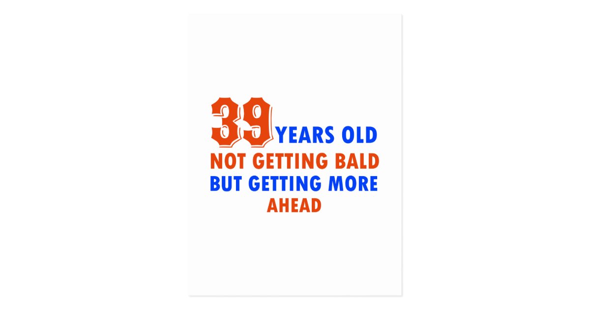 funny 39 years old birthday postcard | Zazzle