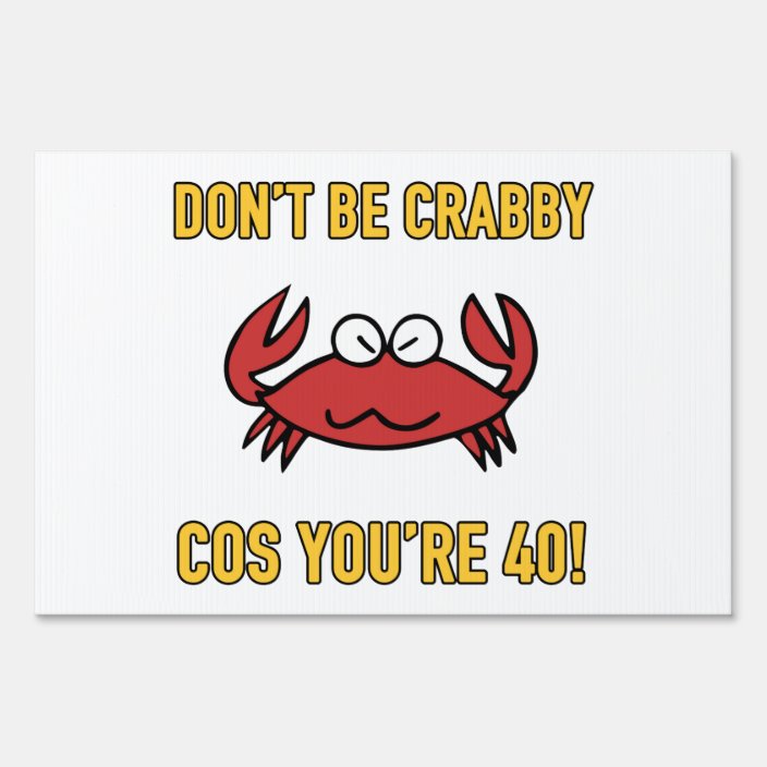 Funny 40th Birthday (Crabby) Sign | Zazzle.com