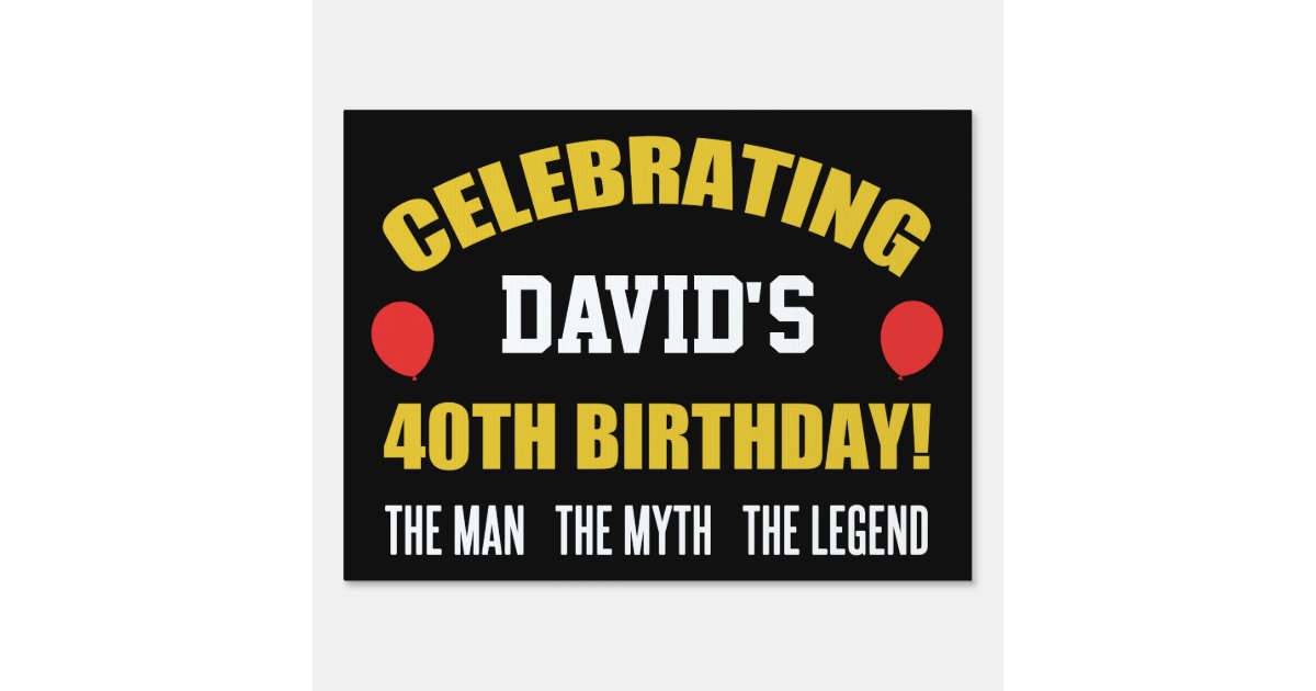Funny 40th Birthday For Men Sign | Zazzle