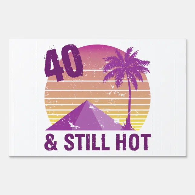 Funny 40th Birthday Hot Yard Sign | Zazzle