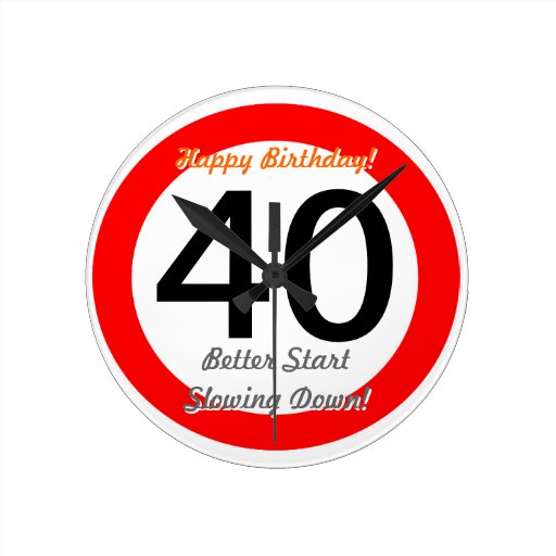 Funny 40th Birthday Joke 40 Road Sign Speed Limit Clock | Zazzle