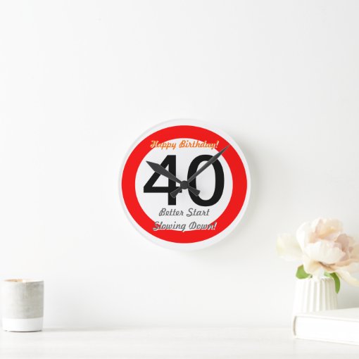 Funny 40th Birthday Joke 40 Road Sign Speed Limit Round Clock | Zazzle