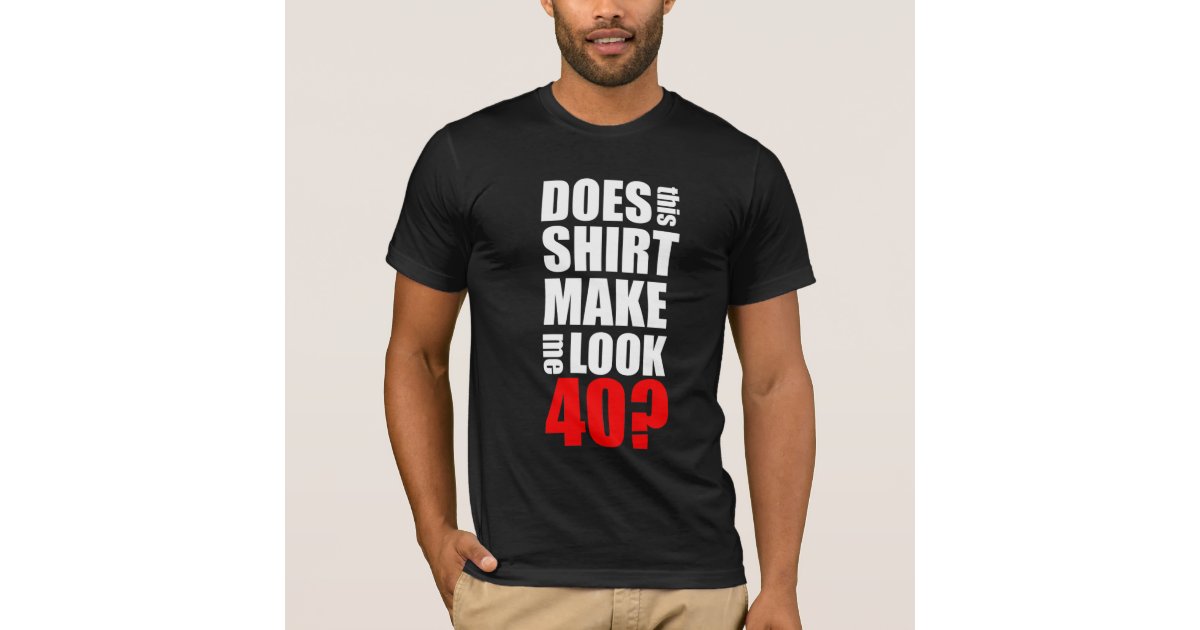 Funny 40th Birthday T Shirt
