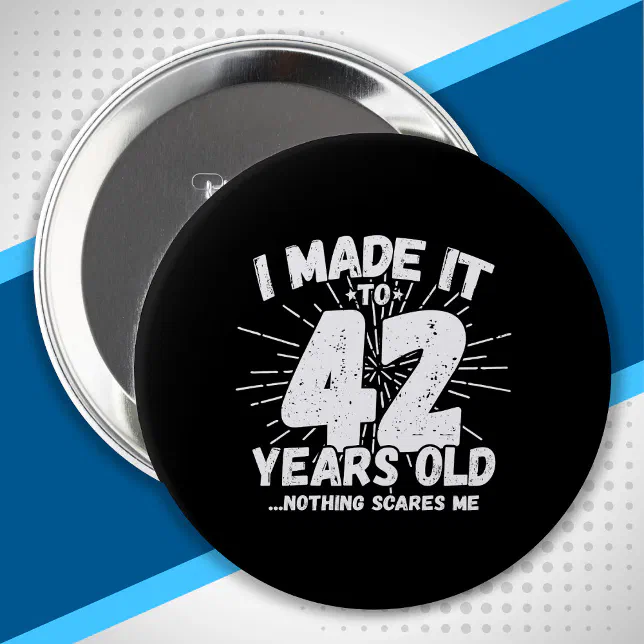 Funny 42nd Birthday Quote Sarcastic 42 Year Old Button | Zazzle