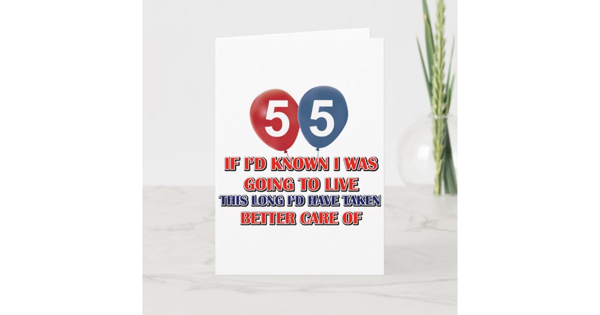 Funny 55 year old birthday card | Zazzle