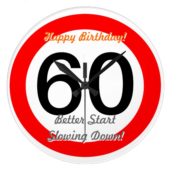 Funny 60th Birthday Joke 60 Road Sign Speed Limit Large Clock | Zazzle
