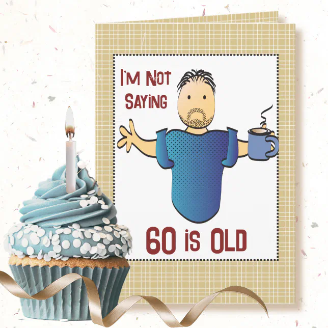 Funny 60th Old Age Joke Male Cartoon Birthday Card | Zazzle