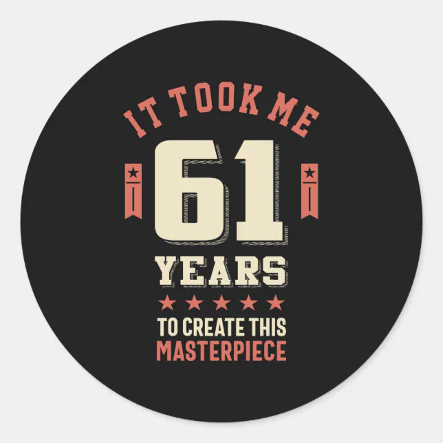 Funny 61 Years Old - 61st Birthday Gift Classic Round Sticker | Zazzle