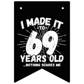 Funny 69th Birthday Quote Sarcastic 69 Year Old Bunting Flags | Zazzle