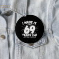 Funny 69th Birthday Quote Sarcastic 69 Year Old Button | Zazzle
