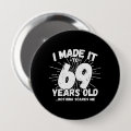 Funny 69th Birthday Quote Sarcastic 69 Year Old Button | Zazzle