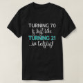 Funny 70th birthday gift Turning 70 is only 21 in T-Shirt | Zazzle