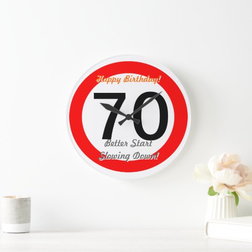 Funny 70th Birthday Joke 70 Road Sign Speed Limit Large Clock | Zazzle