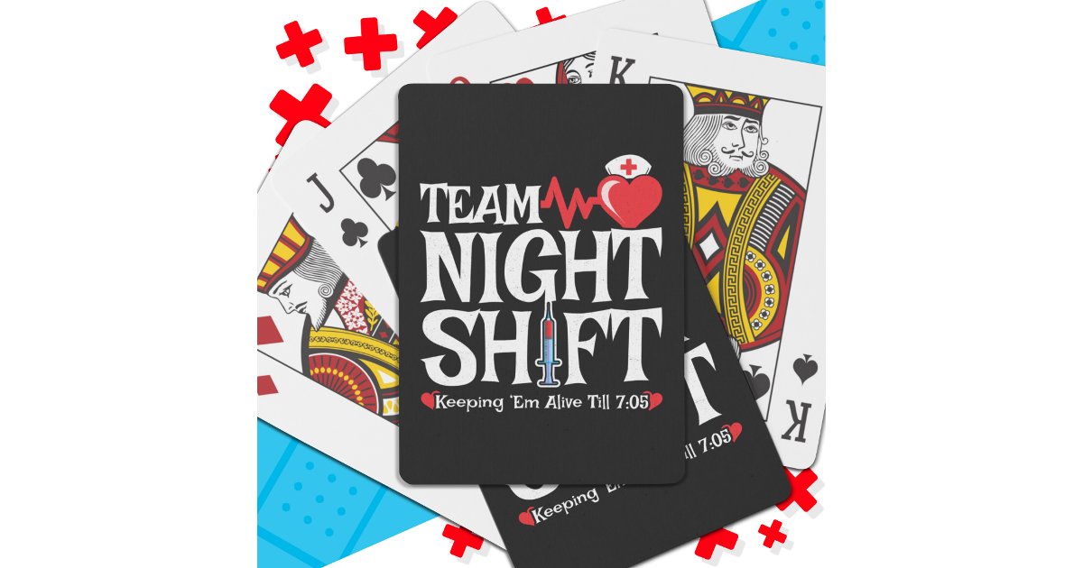 Funny 7:05 Team Night Shift Nurse Appreciation Poker Cards | Zazzle