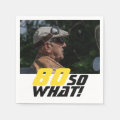 Funny 80 so what Quote Photo 80th Birthday Napkins | Zazzle