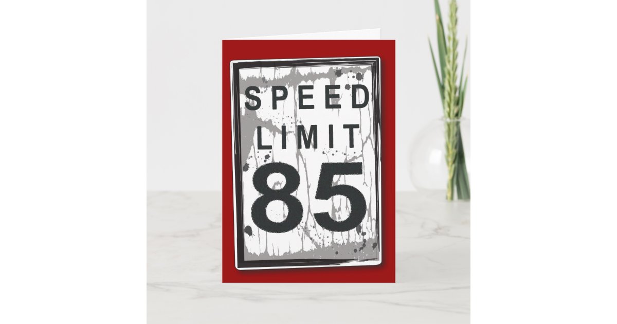 Funny 85th Birthday Speed Limit Card | Zazzle