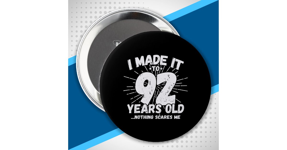 Funny 92nd Birthday Quote Sarcastic 92 Year Old Button | Zazzle