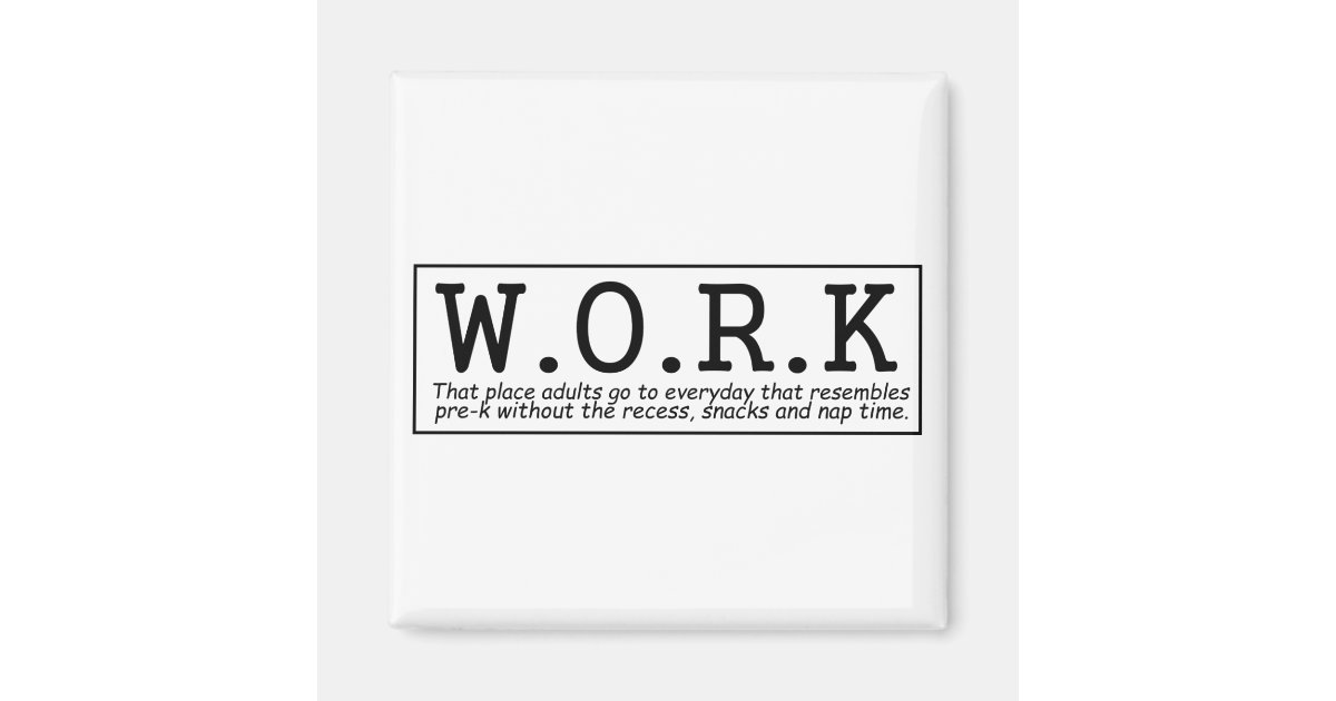 Funny About Work Fridge Magnet | Zazzle
