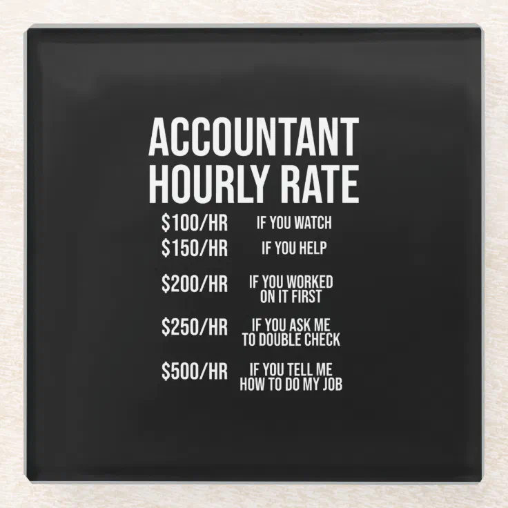 Funny Accountant Hourly Rate Accounting CPA Humor Glass Coaster | Zazzle