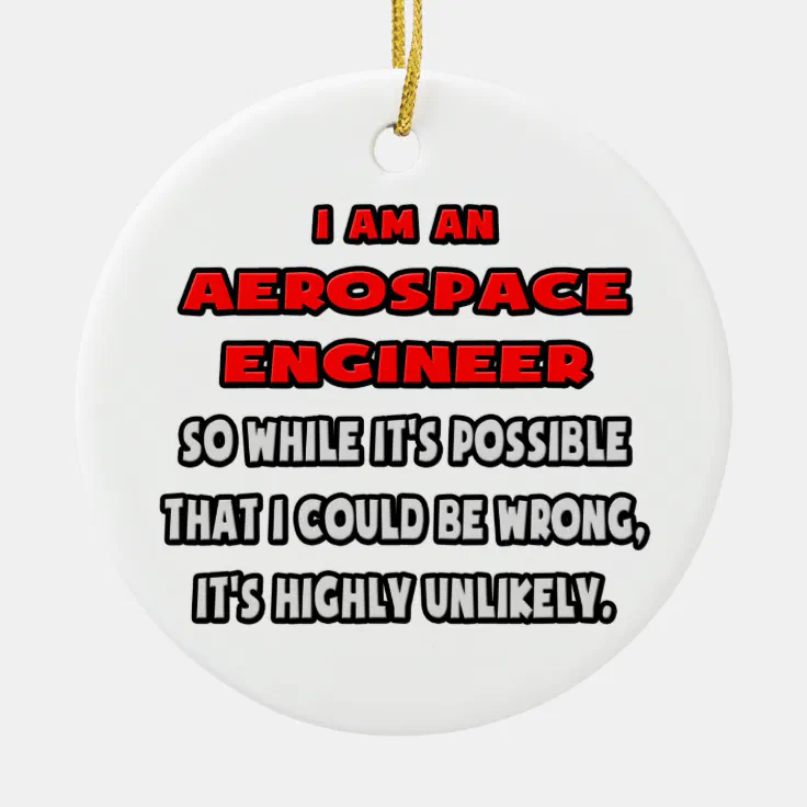 Funny Aerospace Engineer .. Highly Unlikely Ceramic Ornament | Zazzle