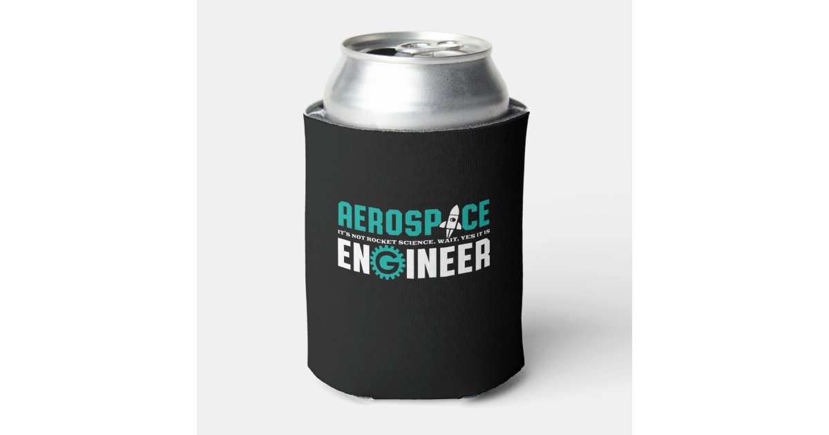 Funny Aerospace Engineering It's Rocket Science Can Cooler | Zazzle