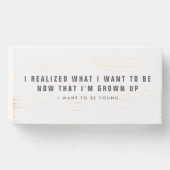 Funny Aging When I'm Grown Up Quote Wooden Box Sign | Zazzle