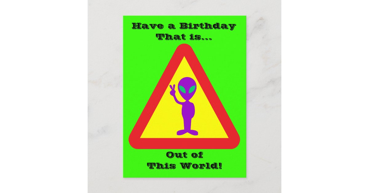 Funny Alien Warning Caution Sign Birthday Postcard | Zazzle