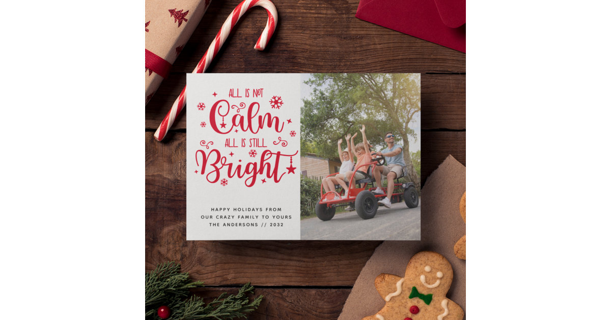 Funny All is Not Calm All is Still Bright Photo Holiday Card | Zazzle