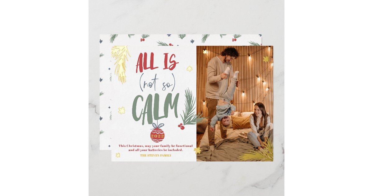 Funny all is not calm photo Christmas script Foil Holiday Card | Zazzle