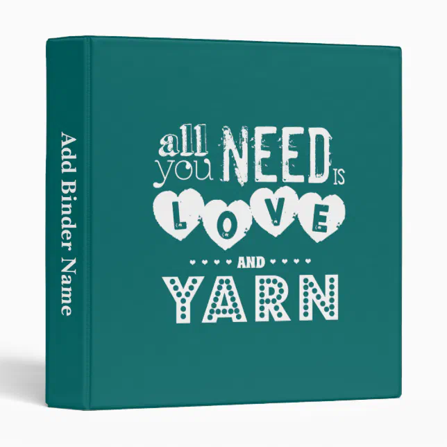 Funny All You Need is Love and Yarn 3 Ring Binder | Zazzle