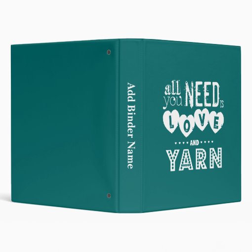 Funny All You Need is Love and Yarn 3 Ring Binder | Zazzle