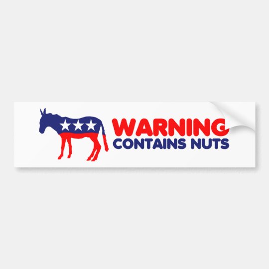 Funny anti Democrats,warning contains nuts Bumper Sticker | Zazzle.com