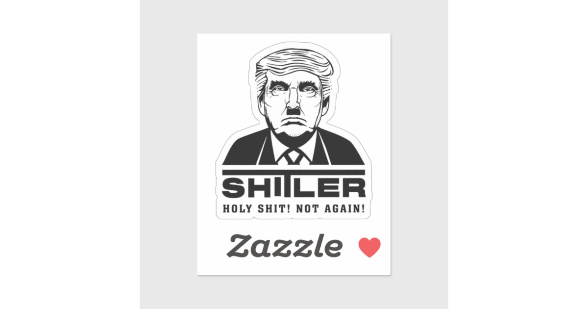 Funny Anti Trump (SHITLER) Sticker | Zazzle