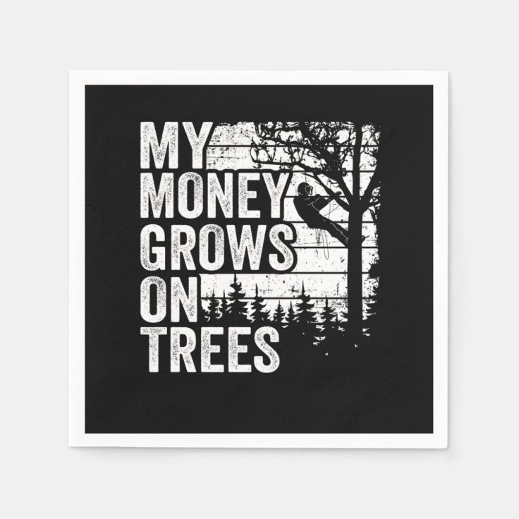 Funny Arborist Tree Care My Money Grows On Trees Napkins | Zazzle