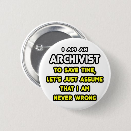 Funny Archivist T-Shirts and Gifts Button | Zazzle