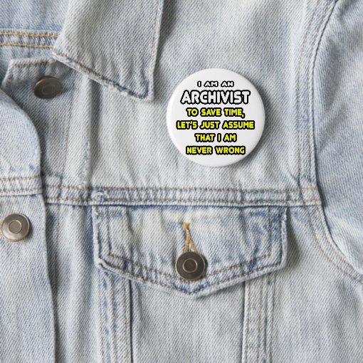 Funny Archivist T-Shirts and Gifts Button | Zazzle