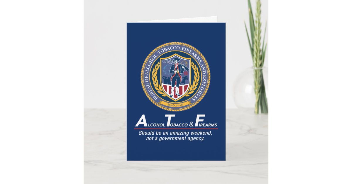 Funny ATF Custom Greeting Cards | Zazzle