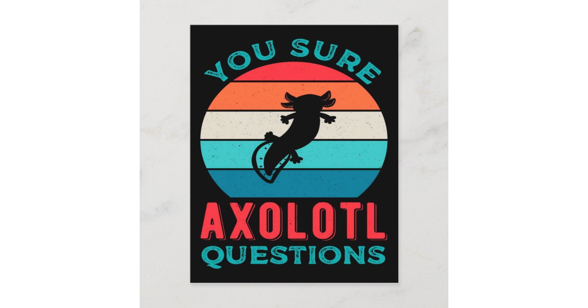 Funny Axolotl Quote | Axolotl For Birthday | Zazzle