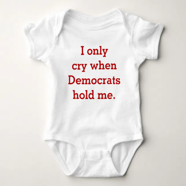 Funny Baby Republican or Conservative Shirt, I Cry Baby Bodysuit | Zazzle
