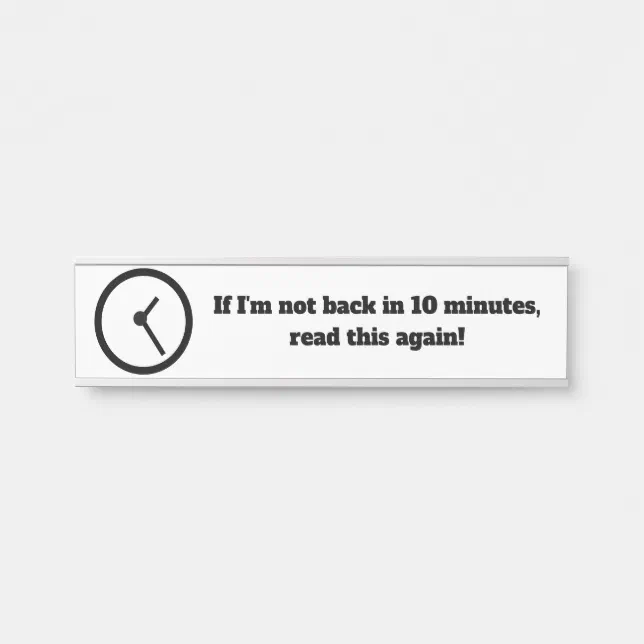 Funny Back in 10 minutes Office Door/Desk Sign | Zazzle