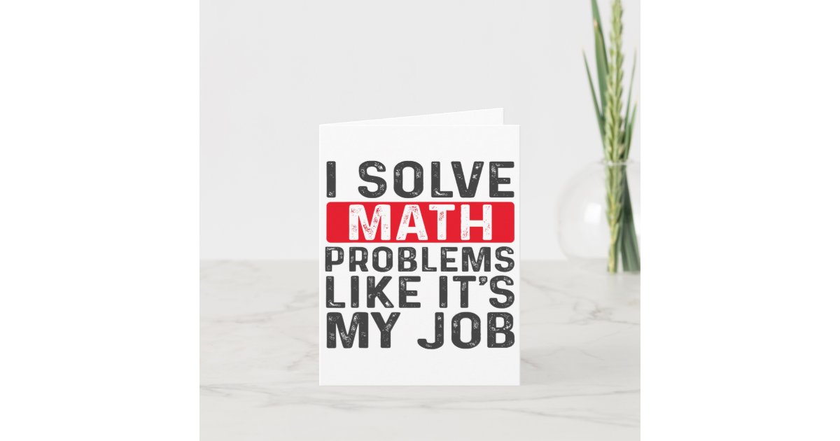 Funny Back To School I Solve Math Problems Like It Card | Zazzle