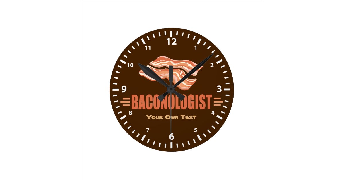 Funny Bacon Baconologist Round Clock | Zazzle.com
