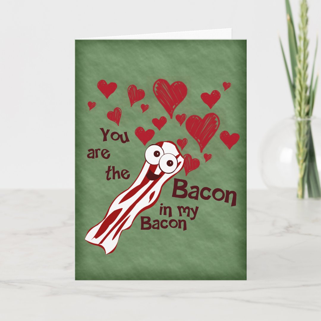 Funny Bacon Valentine's Greeting Card | Zazzle