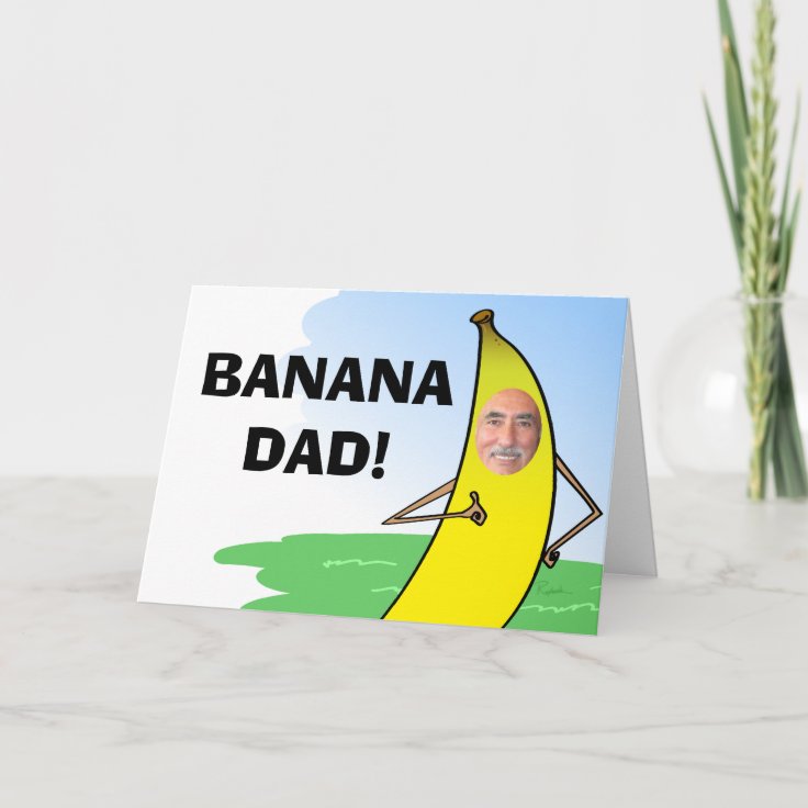 Funny Banana Fathers Day Card, Insert Dad Photo Card | Zazzle