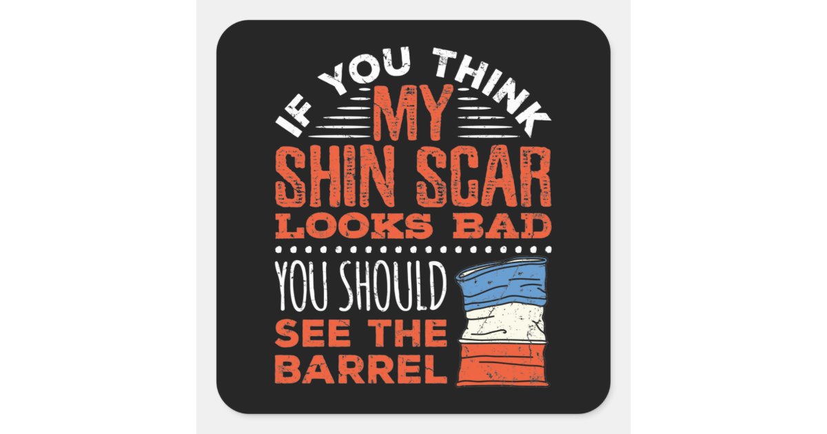 Funny Barrel Racing Racer Shin Scar Quote Square Sticker | Zazzle