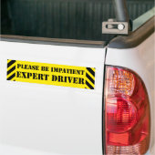 Funny Be Impatient Expert Driver Yellow Black Bumper Sticker | Zazzle